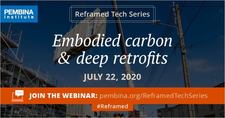 Embodied carbon & deep retrofits | Pembina Institute Embodied carbon & deep retrofits | Pembina Institute